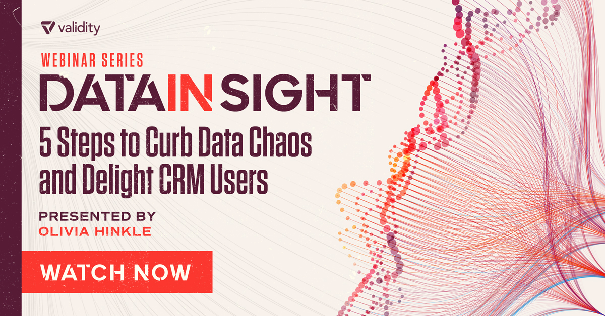 Data in Sight: 5 Steps to Cure Data Chaos and Delight CRM Users - Validity